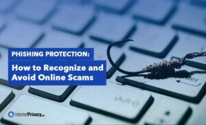 Phishing Protection: Avoid Online Scams | lnternetPrivacy
