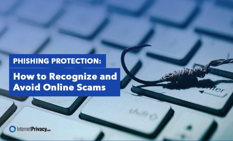 Phishing Protection: Avoid Online Scams | lnternetPrivacy